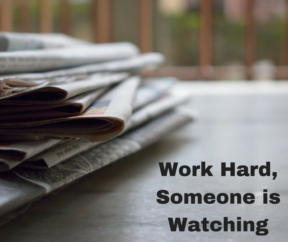 Work Hard, Someone is Watching | CJ's Corner
